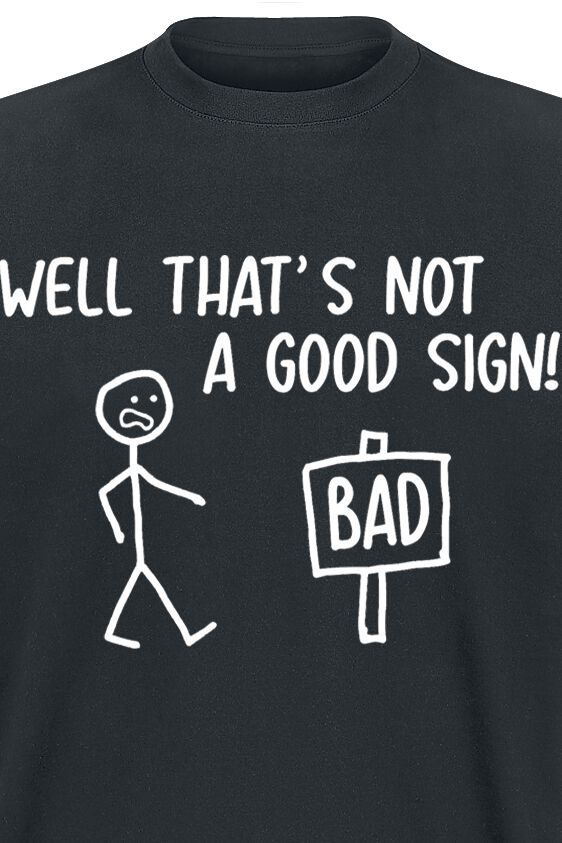 Not A Good Sign | Slogans T-Shirt | EMP